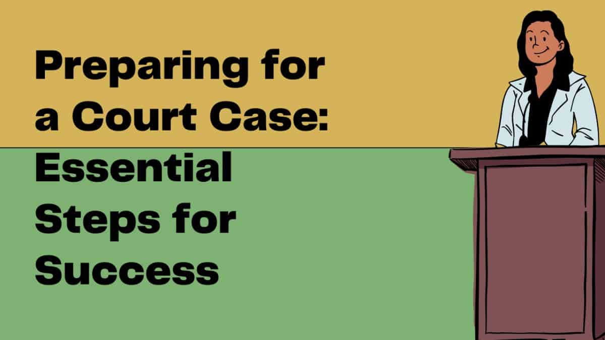 Preparing For A Court Case: Essential Steps For Success
